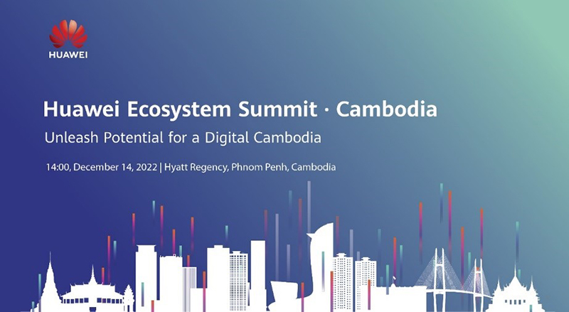 កិច្ចប្រជុំប្រចំាឆ្នាំធំបំផុត Huawei Ecosystem Summit · Cambodia 2022 ...